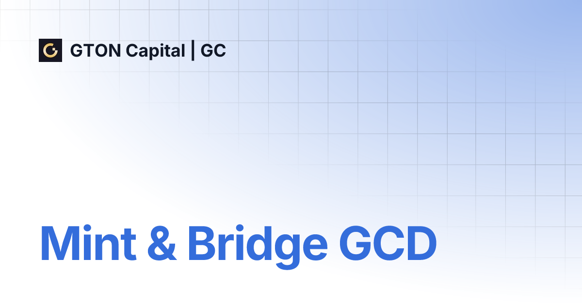 Mint & Bridge GCD | GTON Capital | GC